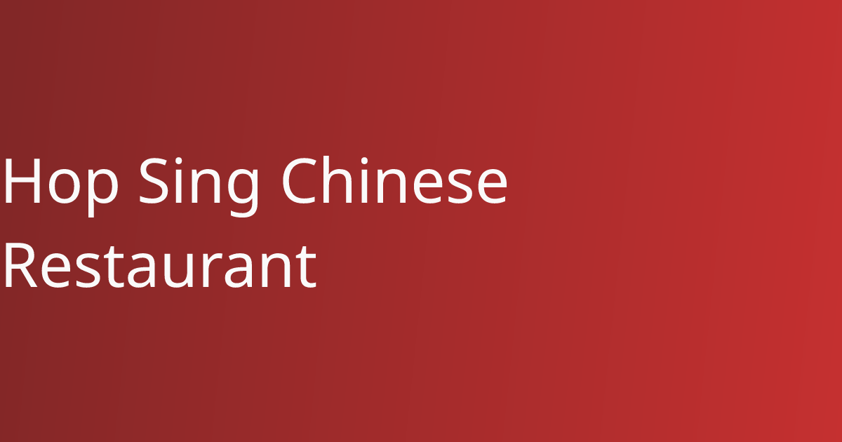 Best Chinese in Hackensack, NJ | Hop Sing Chinese Restaurant | Menu
